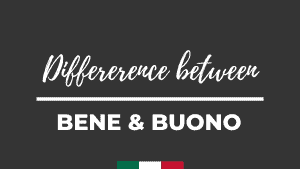 The difference between BENE and BUONO - Italy Made Easy
