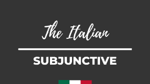 The Italian Subjunctive - Italy Made Easy